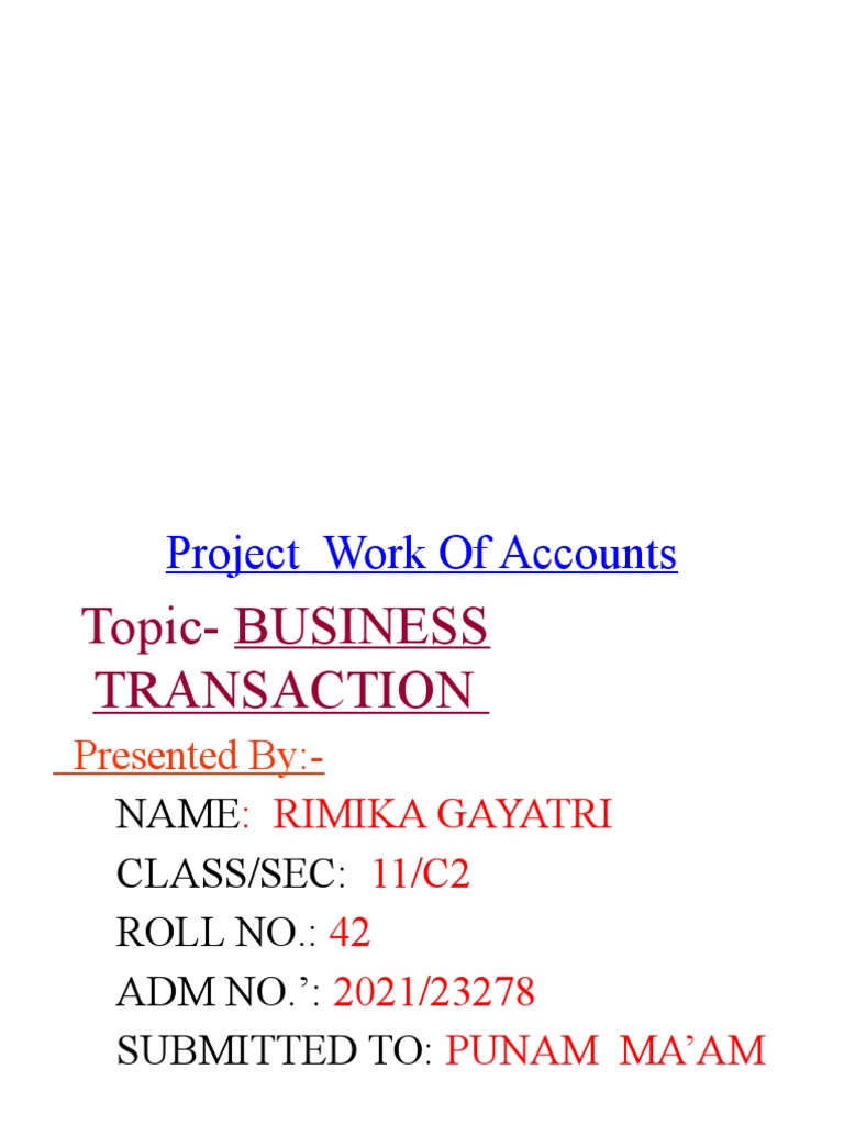 Project Work of Accounts: Topic-BUSINESS Transaction | PDF | Debits And ...
