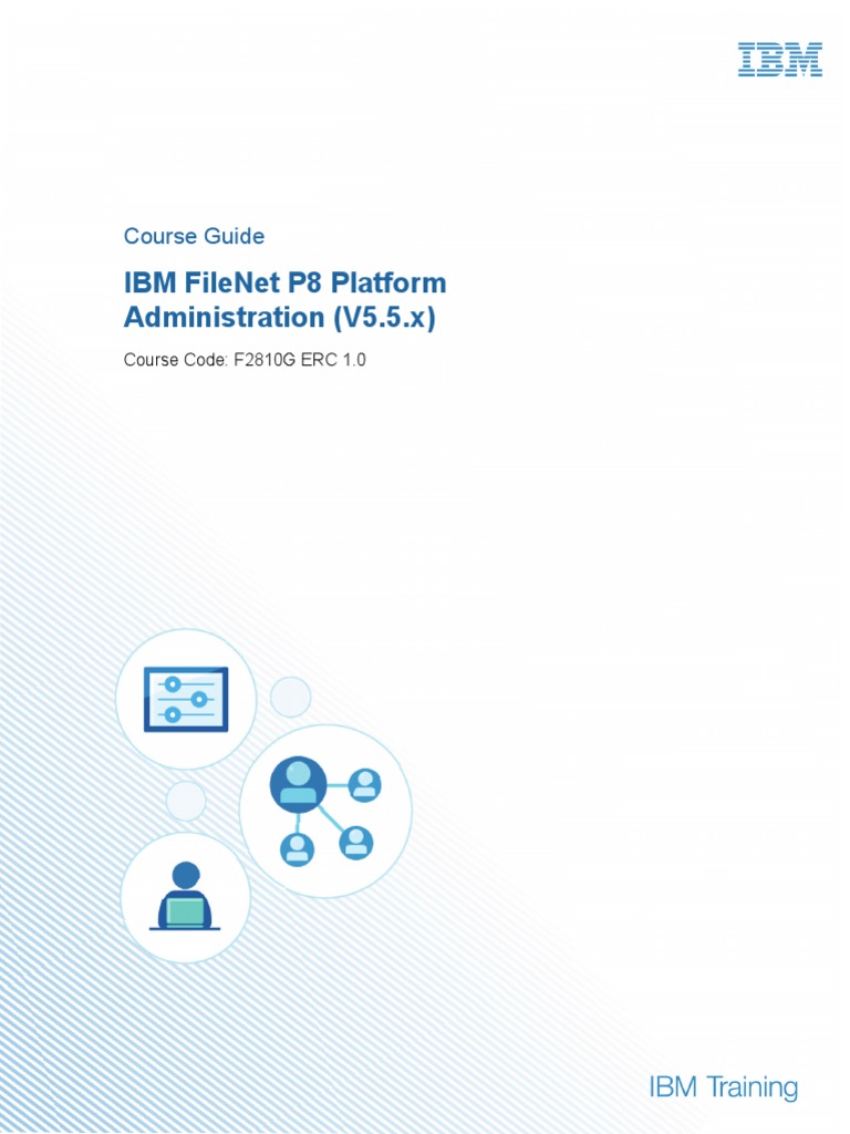 IBM FileNet P8 Platform Administration (V5.5.x) - F2810GCourse - Guide | PDF | Metadata | Java ...