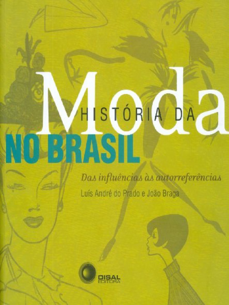 Resumo Historia Da Moda No Brasil Das Influencias As Autorreferencias ...