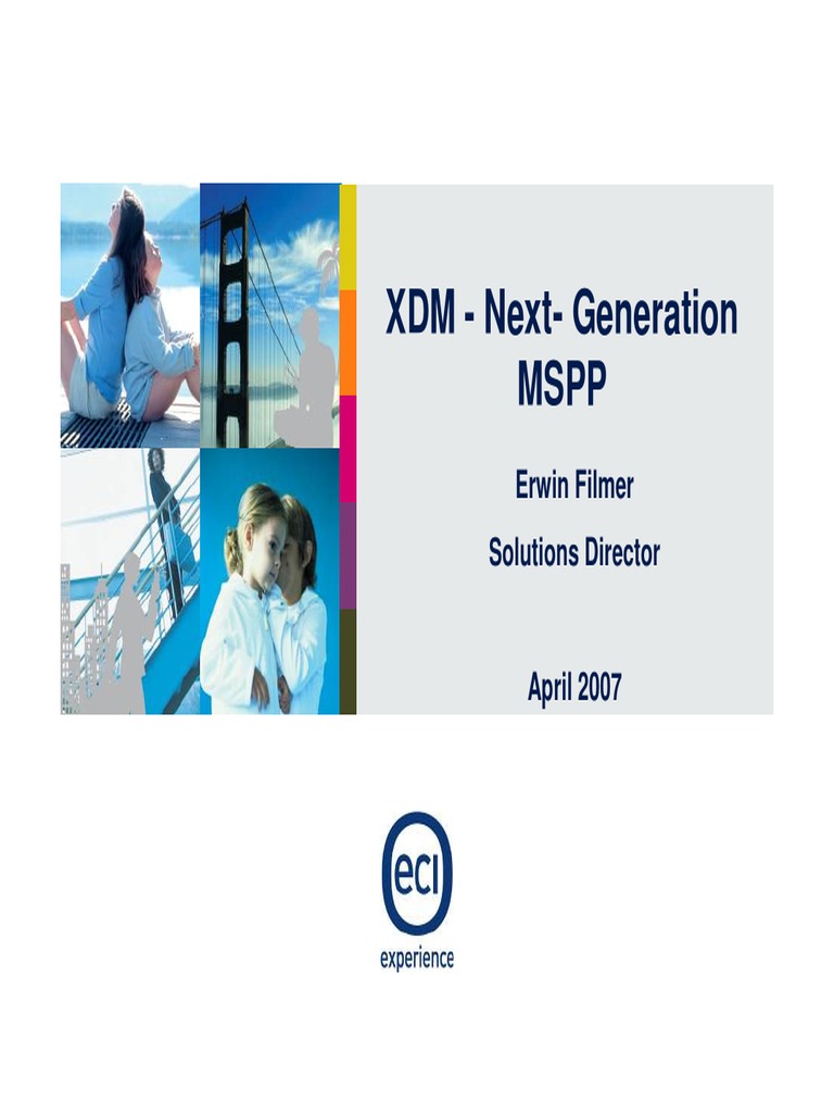XDM - Next-Generation MSPP: Erwin Filmer Solutions Director April 2007 ...
