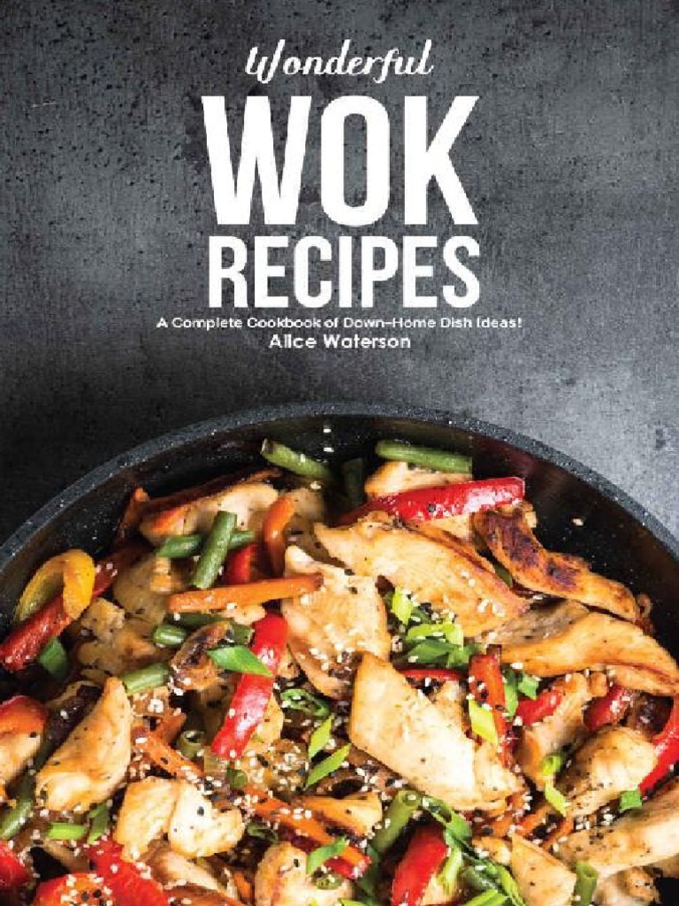 Wonderful Wok Recipes A Complete Cookbook of Down-Home Dish Ideas by ...