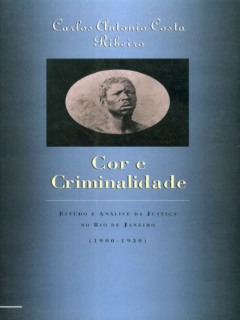 Cor e Criminalidade - Carlos Ribeiro | PDF | Direito Penal | Sociologia Cor e Criminalidade - Carlos Ribeiro | PDF | Direito Penal | Sociologia