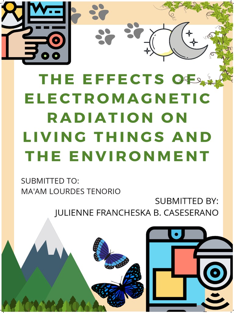 The Effects of Electromagnetic Radiation On Living Things and The ...