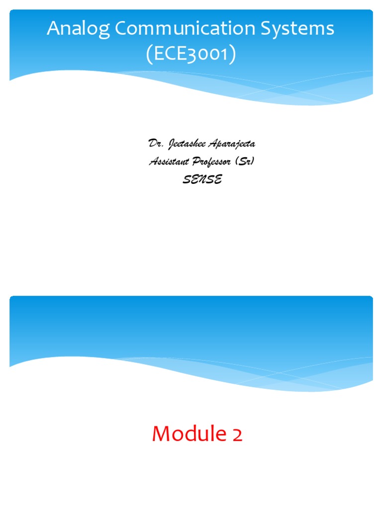 Analog Communication Systems (ECE3001) : Dr. Jeetashee Aparajeeta Assistant Professor (SR) Sense ...