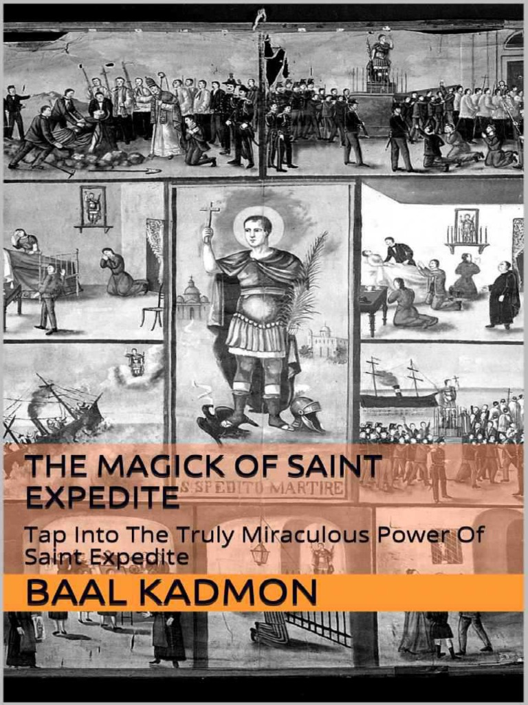 The Magick of Saint Expedite - Tap Into The Truly Miraculous Power of ...