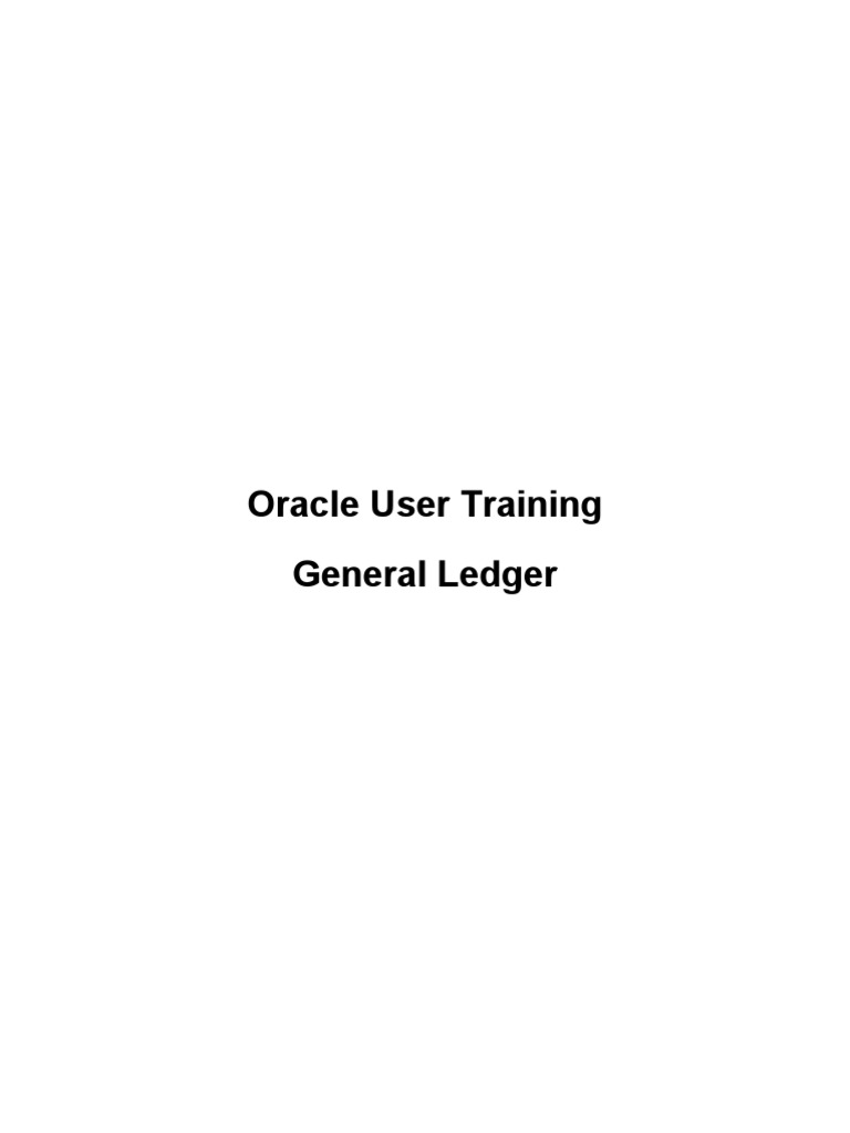 Oracle General Ledger User Training Guide | PDF | Debits And Credits ...