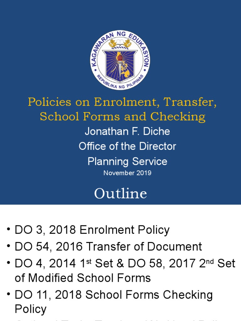 Policies On Enrolment, Transfer, School Forms and Checking: Jonathan F. Diche Office of The ...