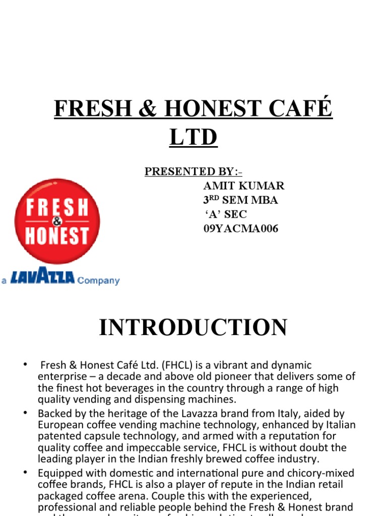 Fresh & Honest Café LTD: Presented By:-Amit Kumar 3 Sem Mba A' Sec ...