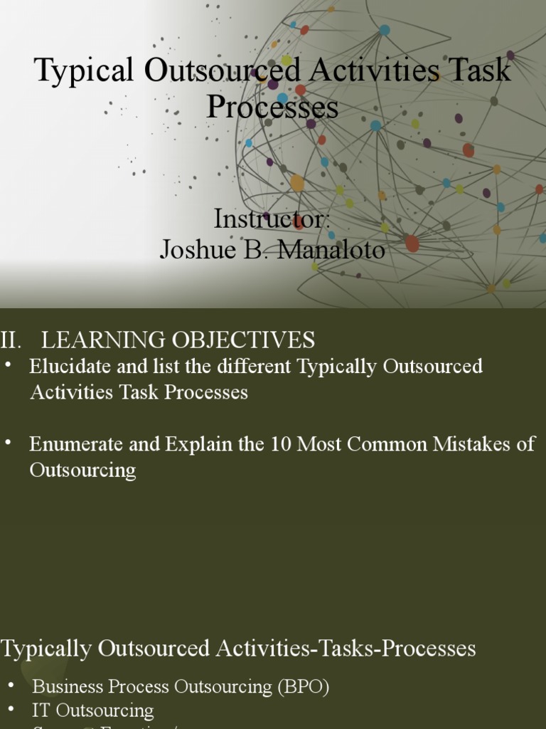 Typical Outsourced Activities Task Processes: Instructor: Joshue B ...
