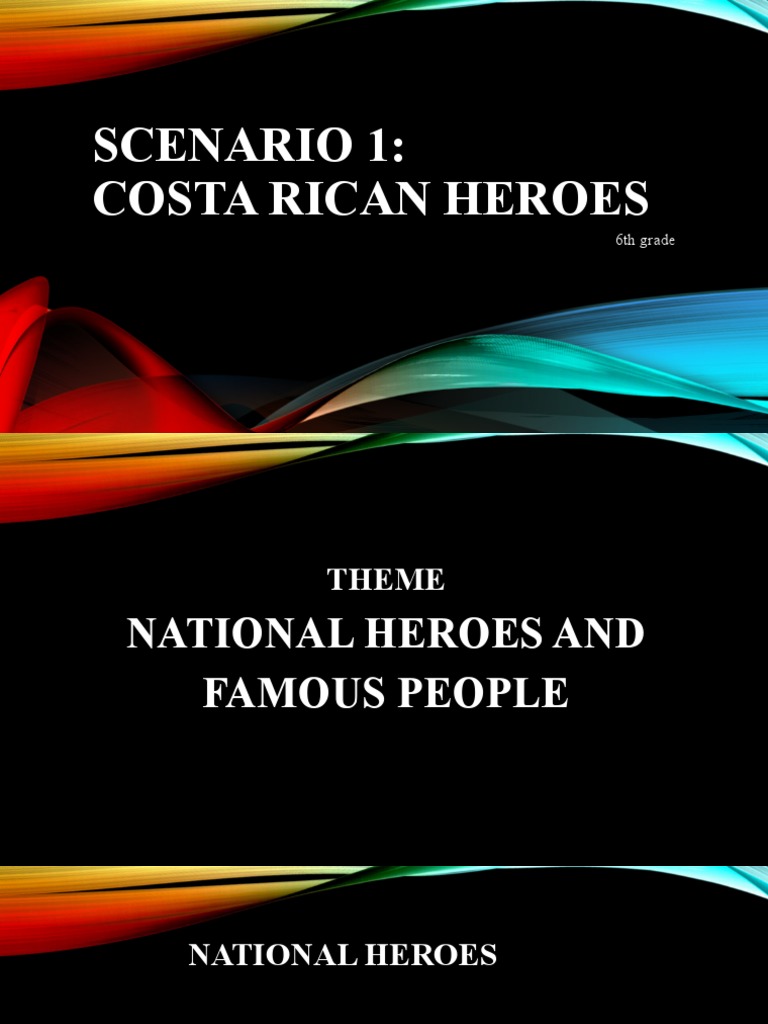 Scenario 1: Costa Rican Heroes: 6th Grade | PDF