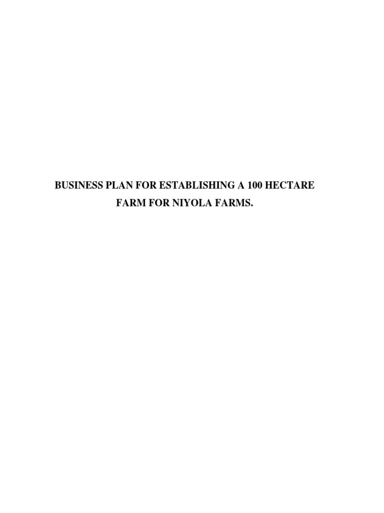 Business Plan For Establishing A 100 Hectare Farm For Niyola Farm1 ...