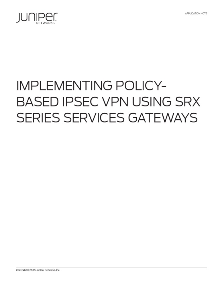 Implementing Polcy-Based IPsec VPN Using SRX Series Services Gateways | PDF