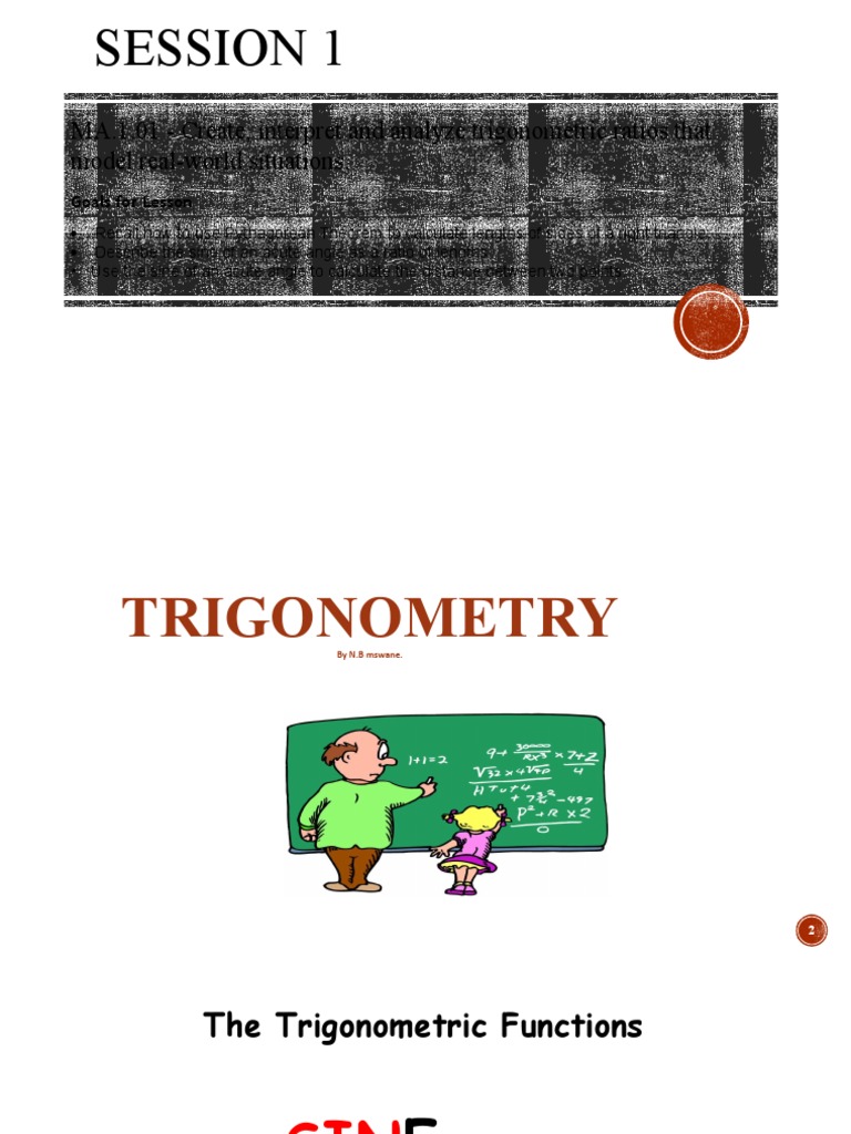 Session 1: MA.1.01 - Create, Interpret and Analyze Trigonometric Ratios ...