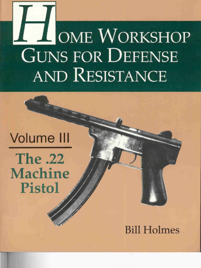 Firearms - Bill Holmes - Home Workshop .22lr Machine Pistol