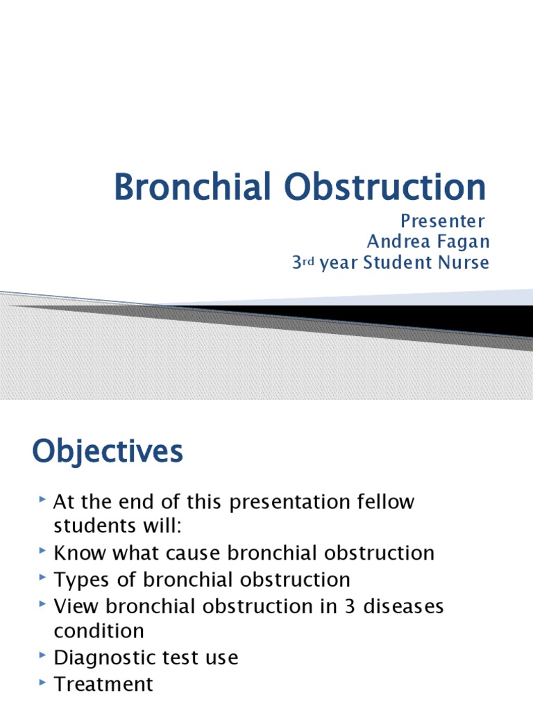 Bronchial Obstruction: Presenter Andrea Fagan 3 Year Student Nurse ...