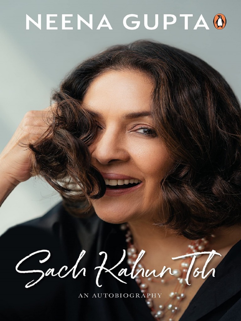 Sach Kahun Toh An Autobiography by Neena Gupta (Gupta, Neena) | PDF