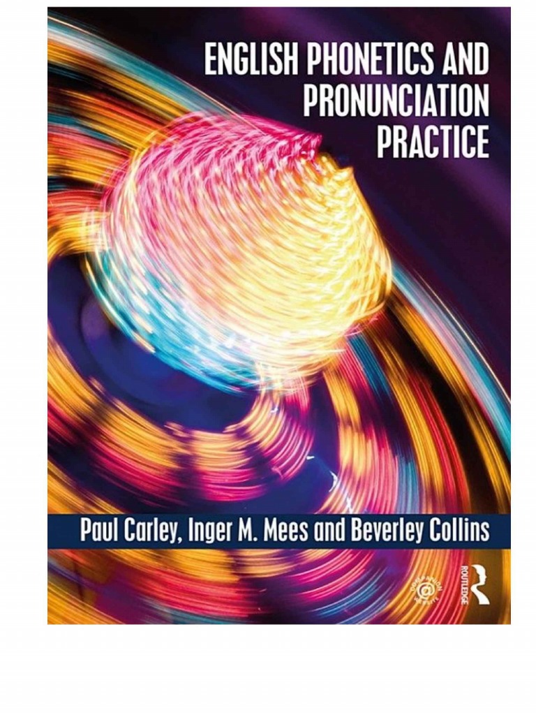 CARLEY, PAUL. English Phonetics and Pronunciation Practice | PDF
