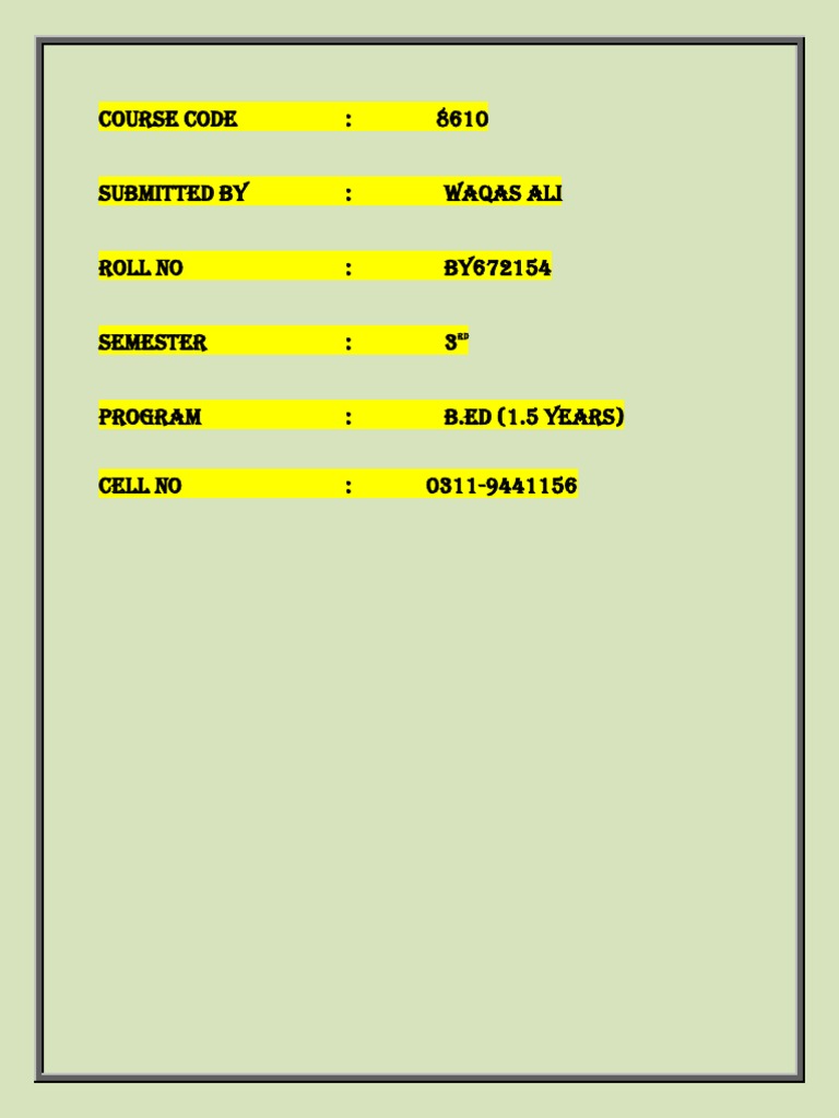 Course Code: 8610 Submitted By: Waqas Ali Roll No: BY672154 Semester: 3 Program: B.Ed (1.5 Years ...