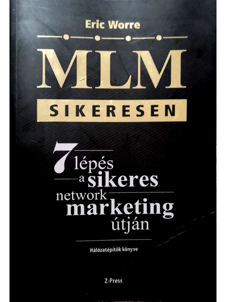 Eric Worre - MLM Sikeresen 7 Lepes A Sikeres Network Marketing Utjan | PDF