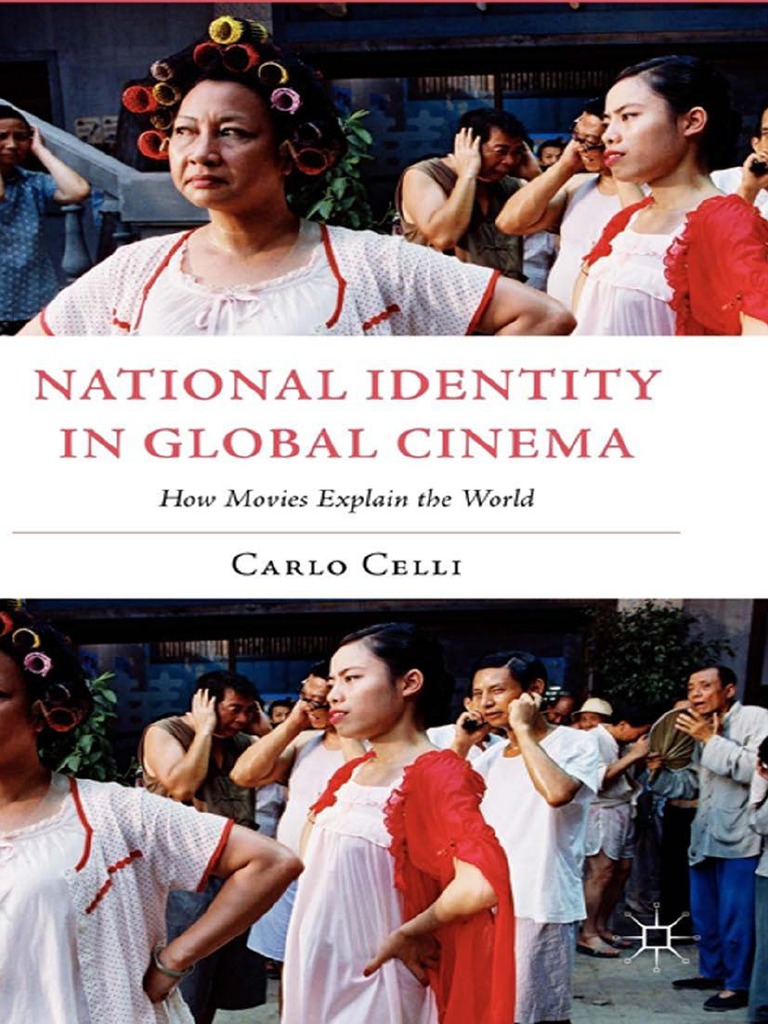Carlo Celli Auth. National Identity in Global Cinema How Movies Explain ...