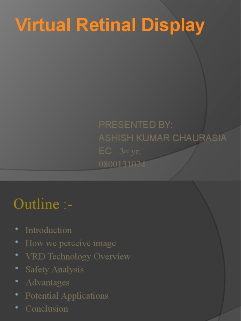 Virtual Retinal Display: Presented By: Ashish Kumar Chaurasia Ec 3 Yr ...