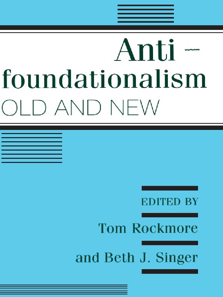 Tom Rockmore, Beth J. Singer - Antifoundationalism Old and New | PDF ...