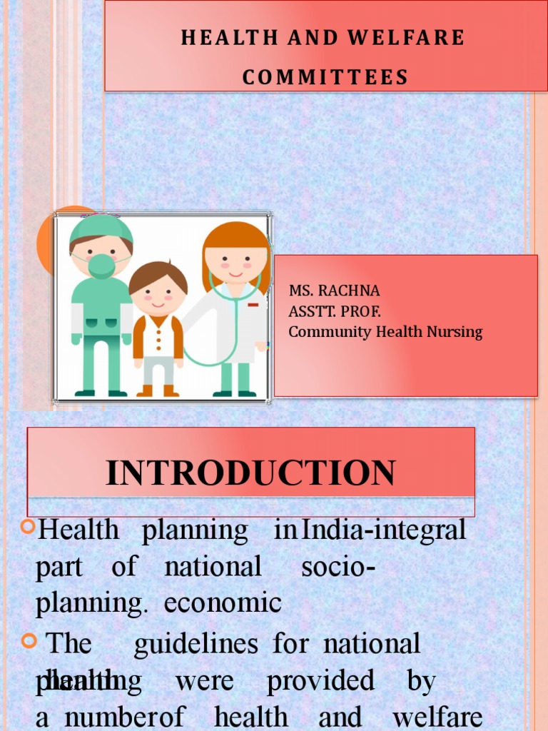 Health and Welfare Committees: Ms. Rachna Asstt. Prof. Community Health ...