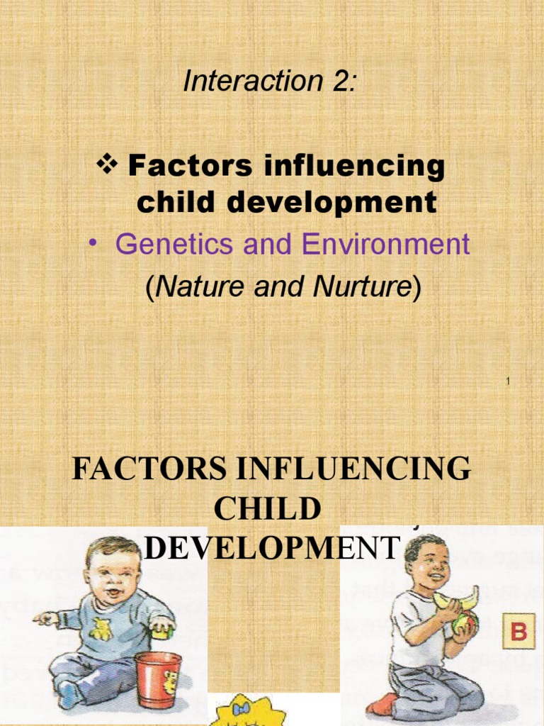 Interaction 2:: Factors Influencing Child Development (Nature and ...