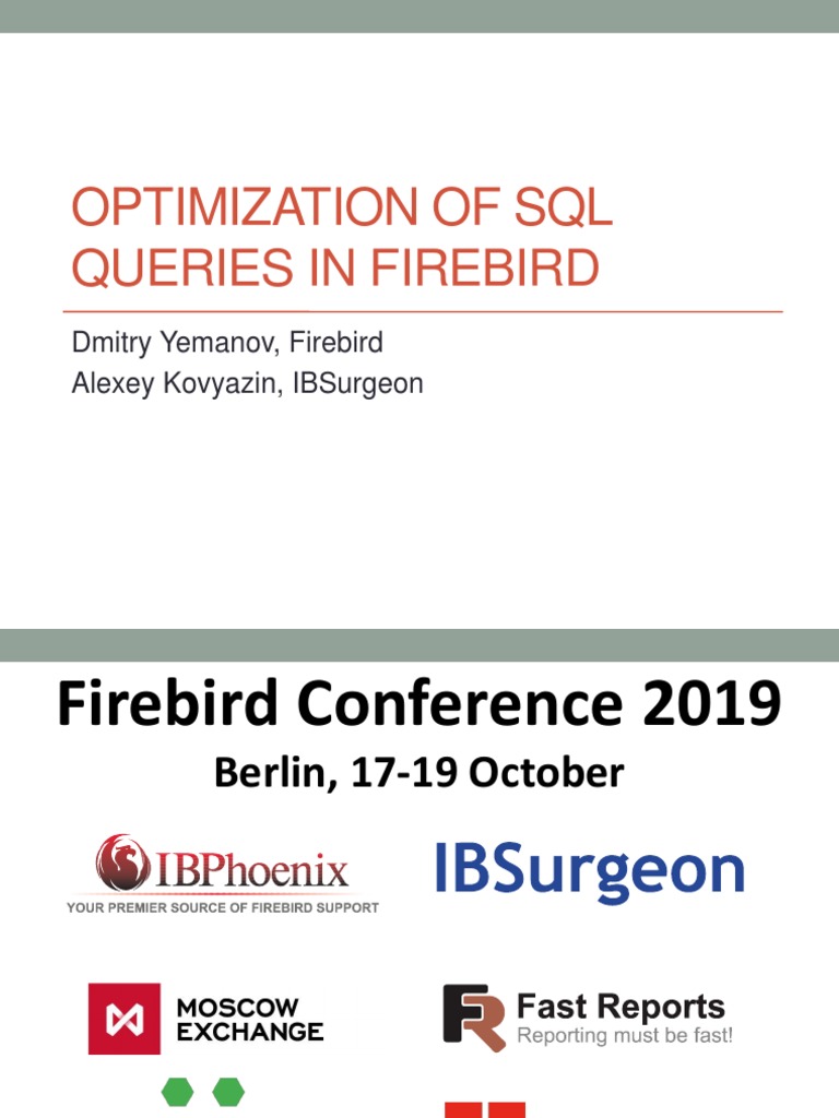 Optimization of SQL Queries in Firebird: Dmitry Yemanov, Firebird Alexey Kovyazin, Ibsurgeon ...