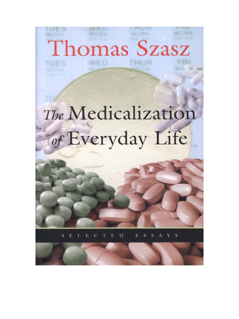 Szasz, Thomas - The Medicalization of Everyday Life | PDF