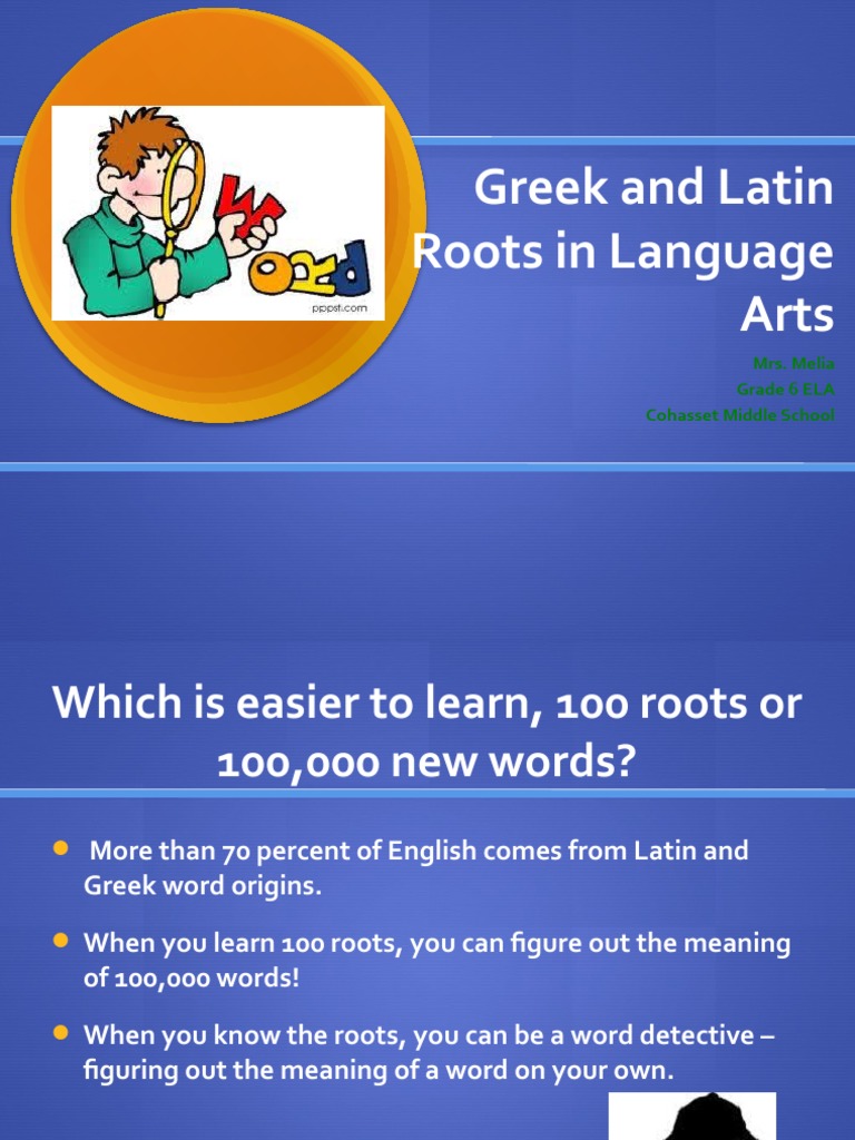 Greek and Latin Roots in Language Arts: Mrs. Melia Grade 6 ELA Cohasset ...
