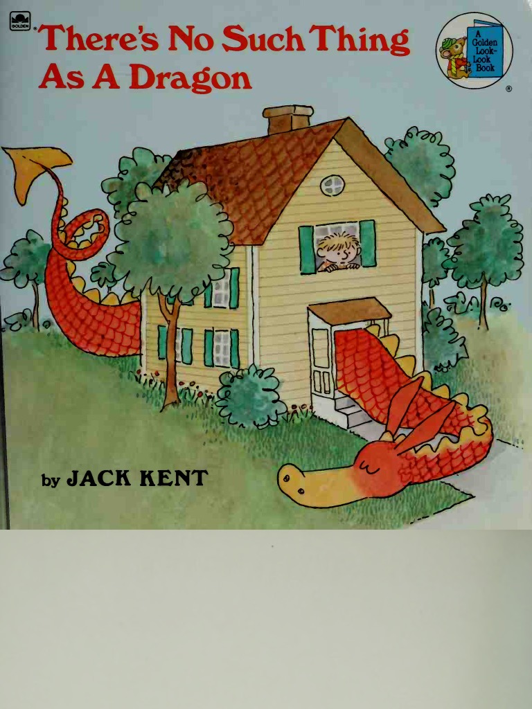 There's No Such Thing As A Dragon by Kent, Jack | PDF