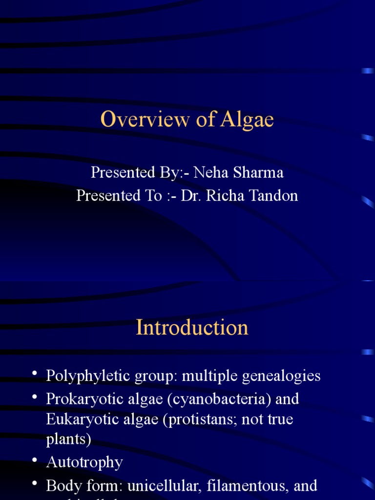 Overview of Algae: Presented By:-Neha Sharma Presented To: - Dr. Richa ...