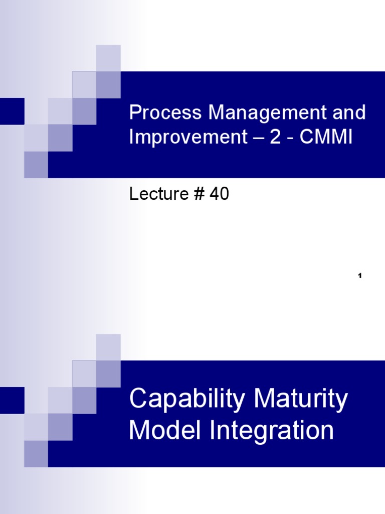 Process Management and Improvement - 2 - CMMI: Lecture # 40 | PDF ...