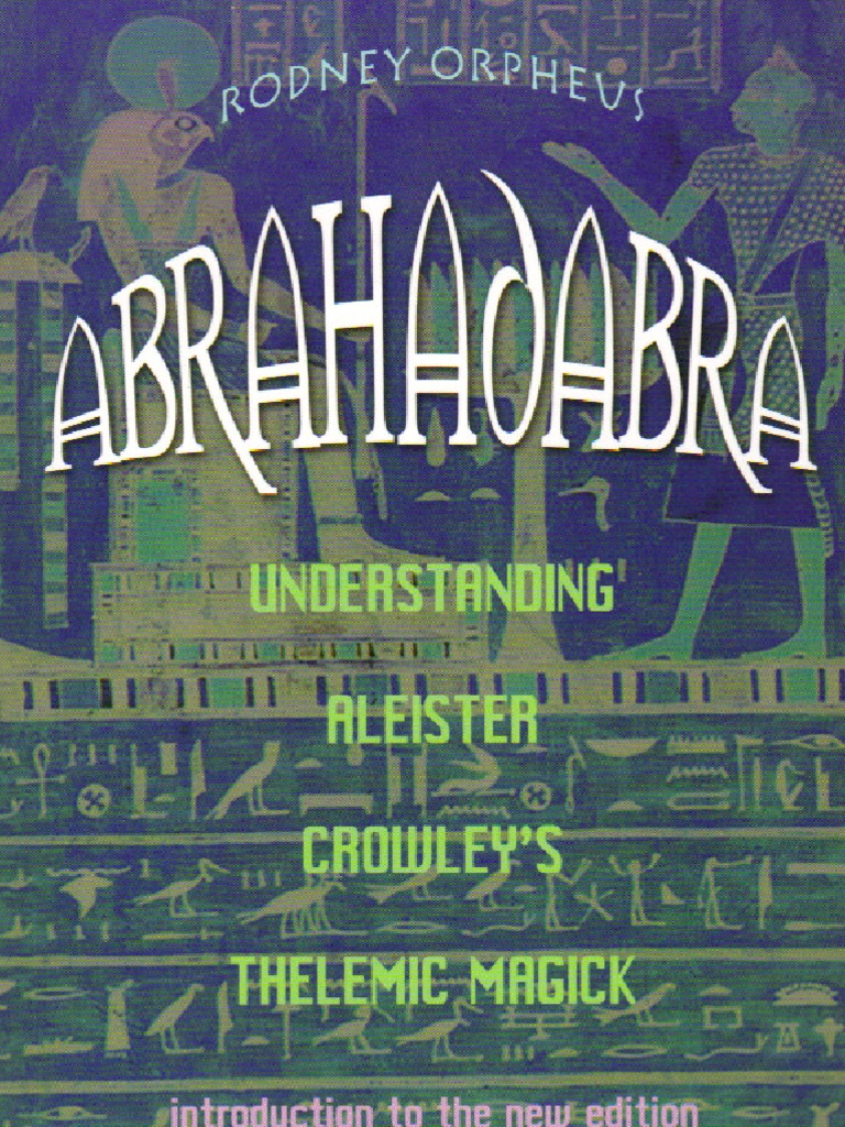 Rodney Orpheus - Understanding Aleister Crowleys Thelemic Magick | PDF