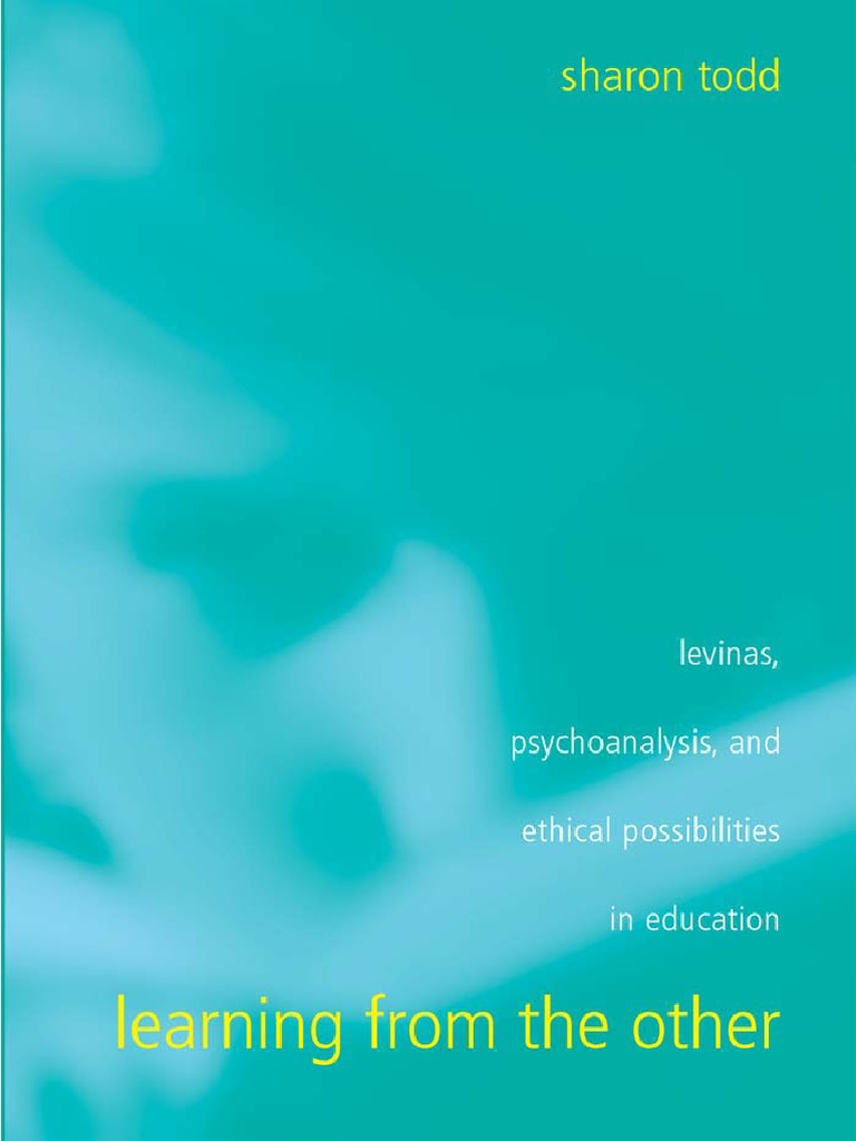Sharon Todd - Learning From The Other - Levinas, Psychoanalysis, and ...