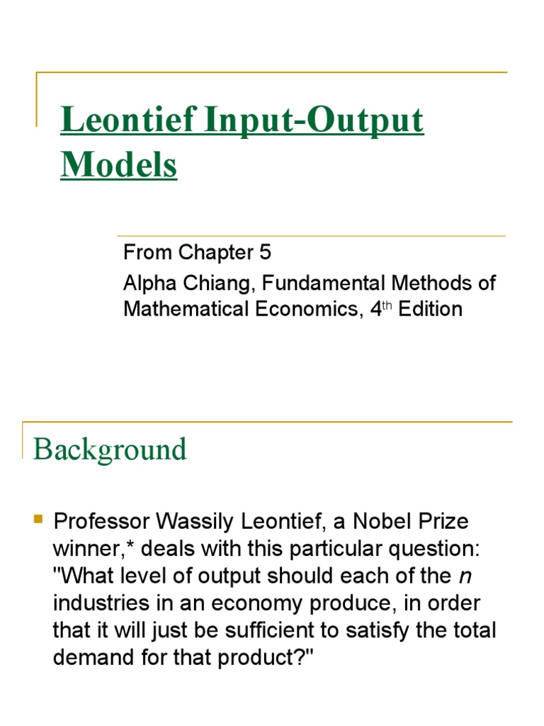 Leontief Input-Output Models: From Chapter 5 Alpha Chiang, Fundamental Methods of Mathematical ...