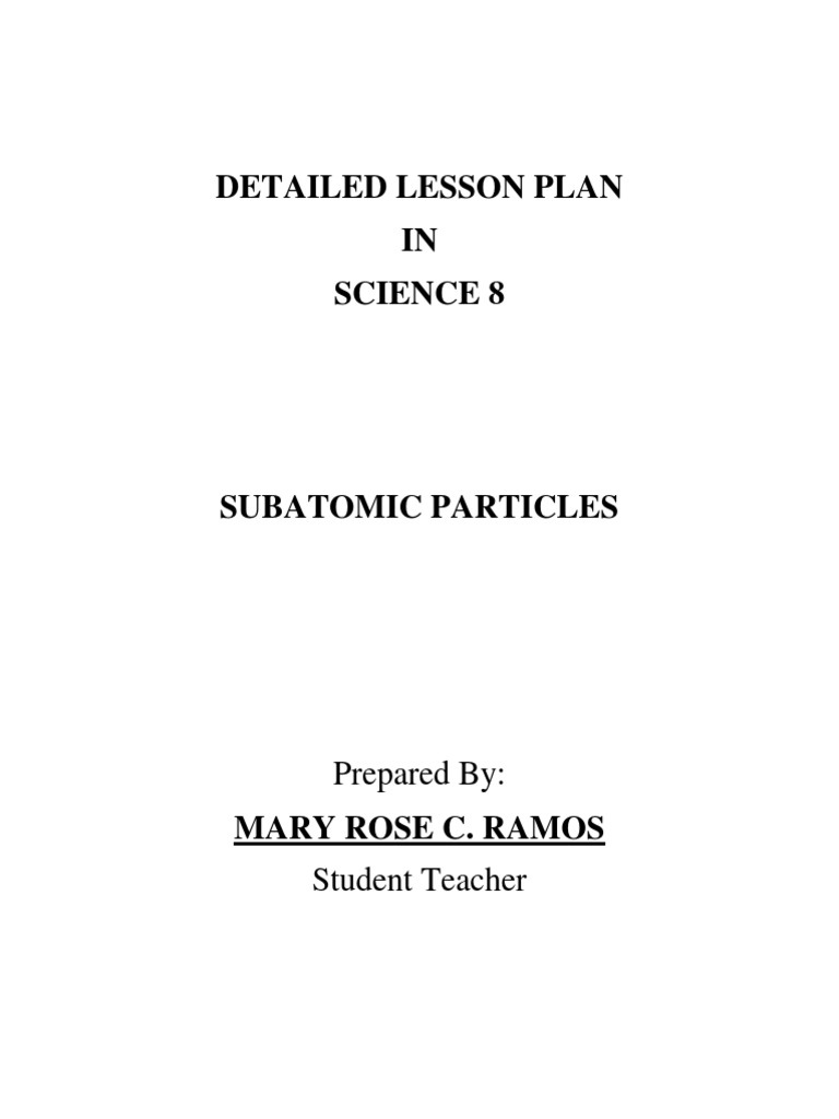 DETAILED LESSON PLAN Subatomicparticles | PDF | Atoms | Proton