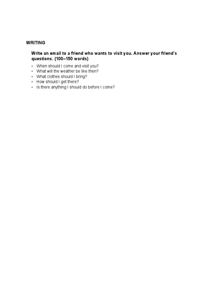 Writing Write An Email To A Friend Who Wants To Visit You. Answer Your ...