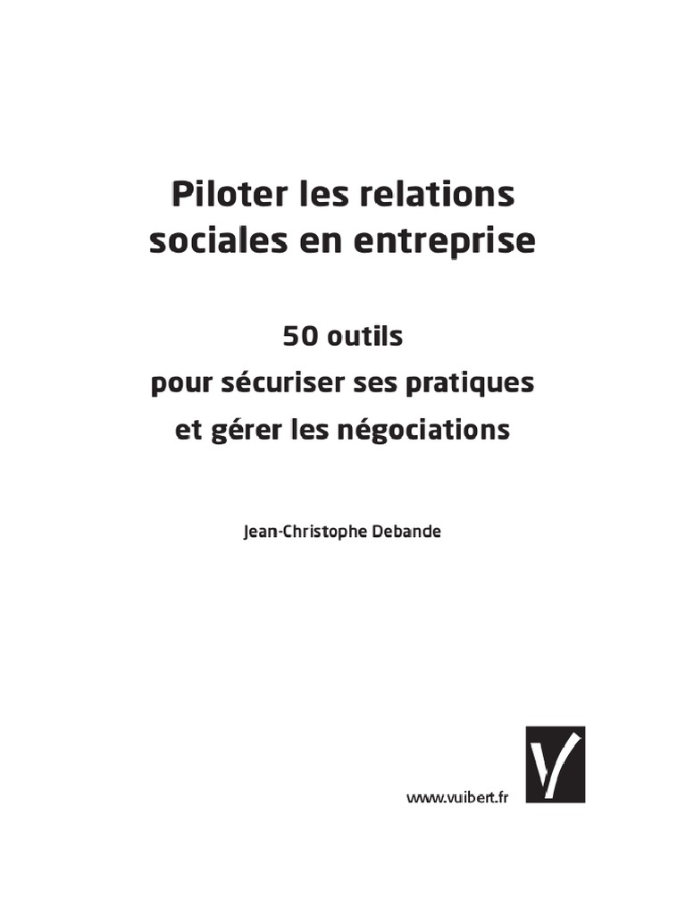 Piloter Les Relations Sociales en Entreprise - 50 Outils Pour Sécuriser ...