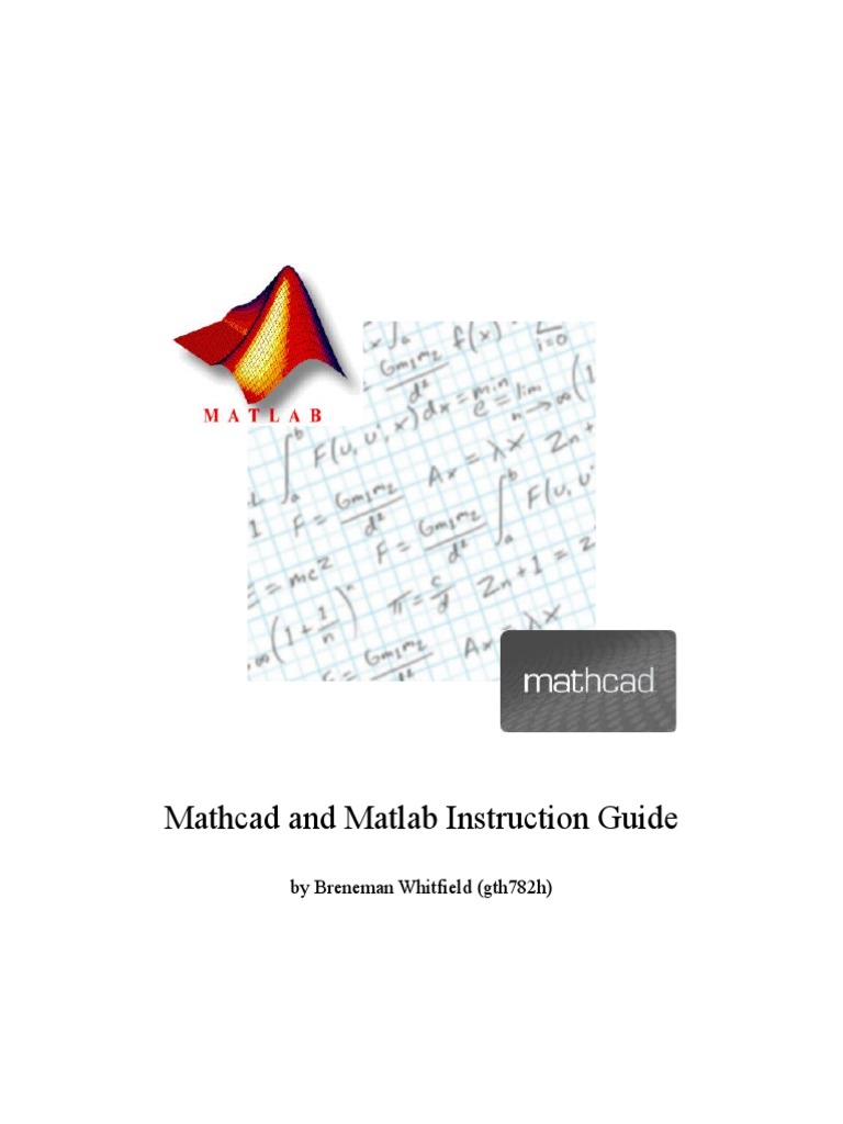 Mathcad and Matlab Instruction Guide: by Breneman Whitfield (gth782h ...