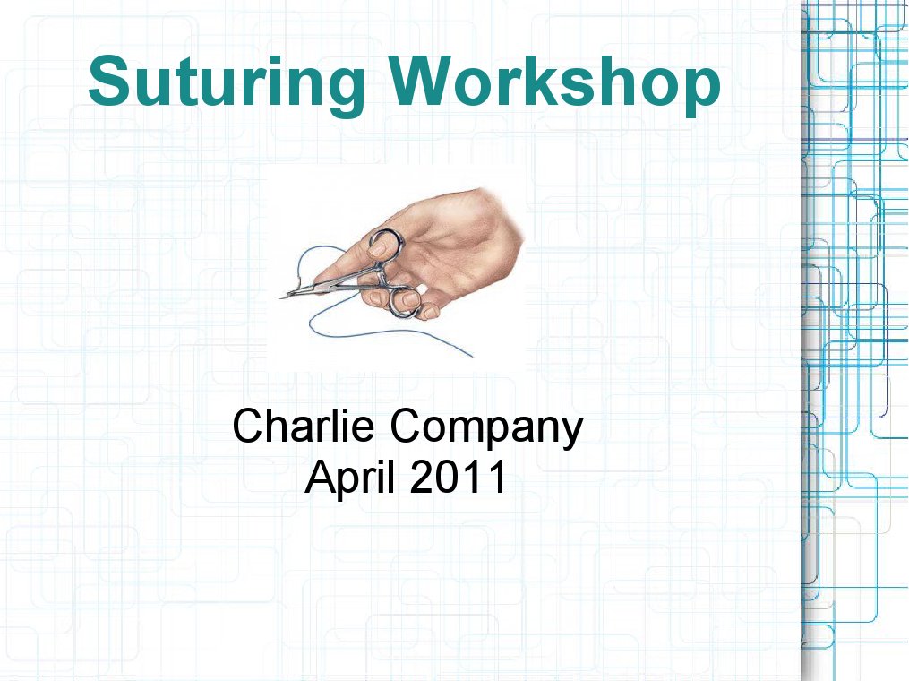 Suturing Workshop: Charlie Company April 2011 | PDF | Surgical Suture ...