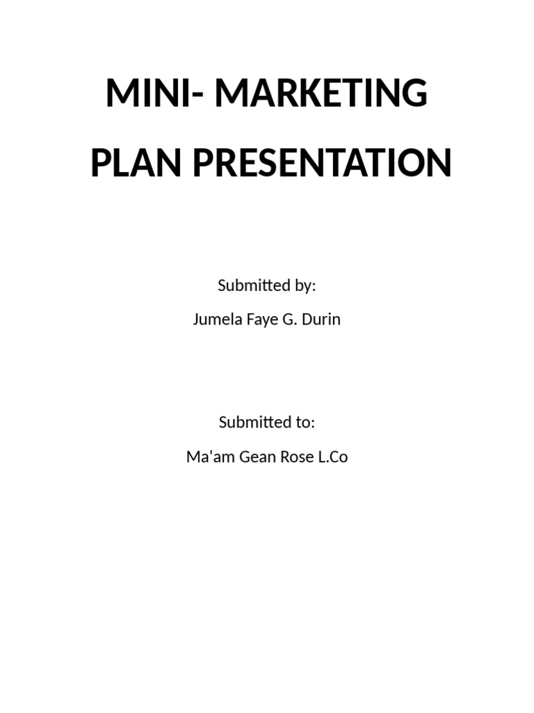 Mini-Marketing Plan Presentation: Submitted By: Jumela Faye G. Durin ...