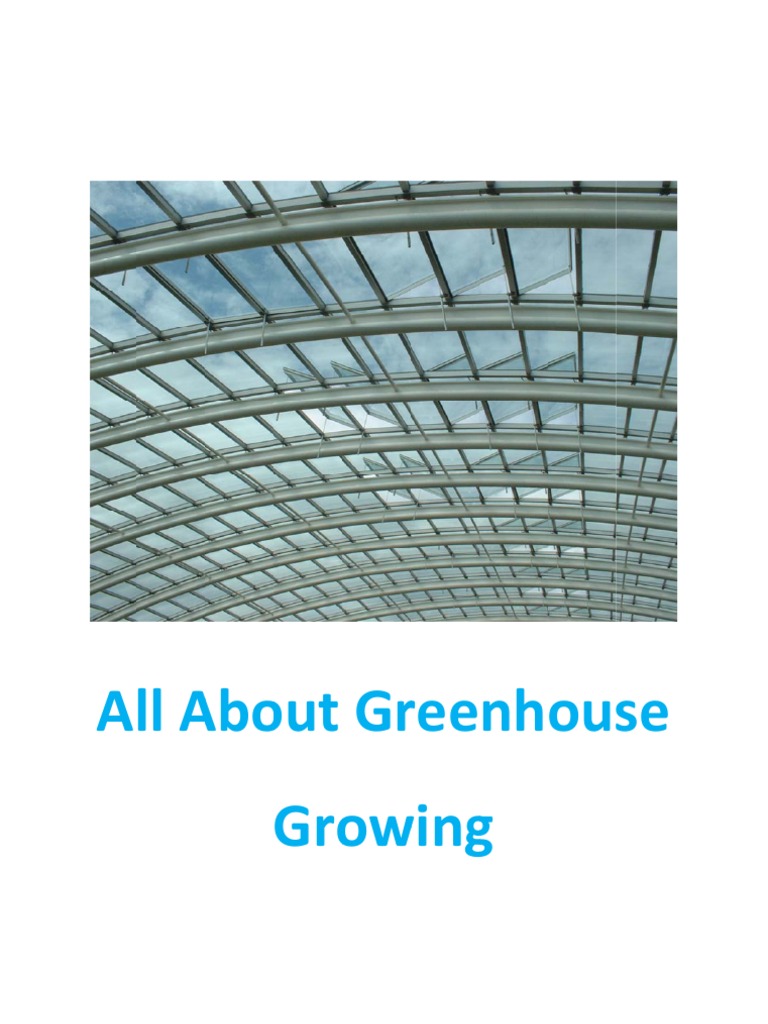 All About Greenhouse Growing | PDF | Greenhouse | Polyvinyl Chloride
