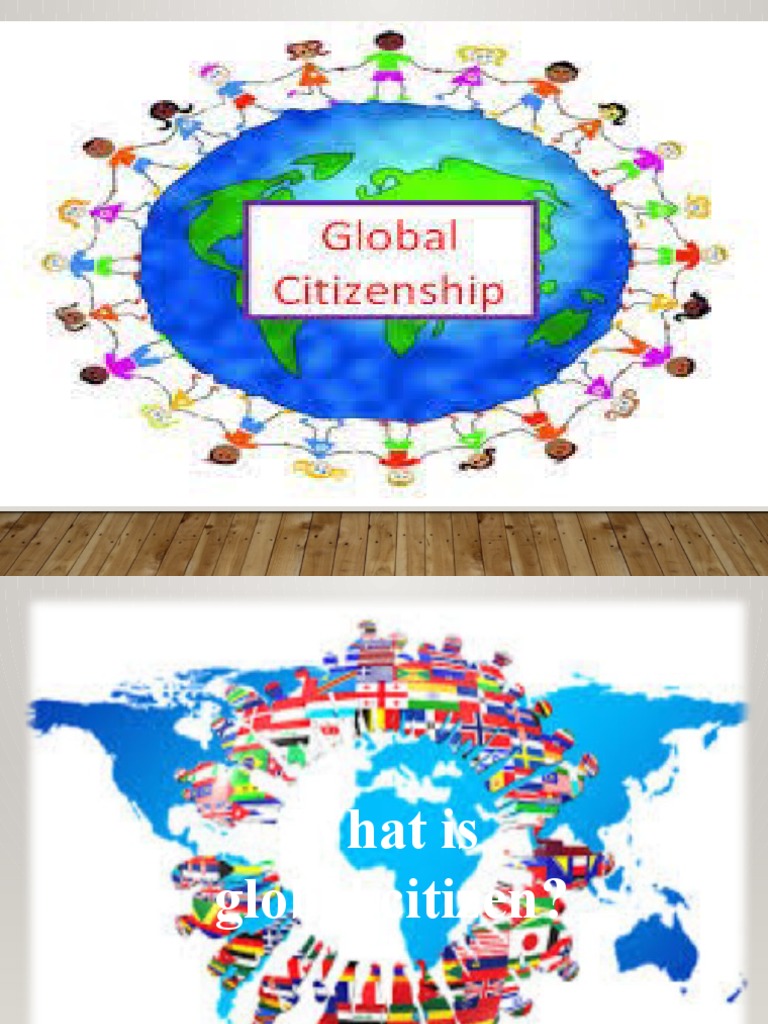 Global Citizenship Presentation | PDF | Politics | Lifestyle