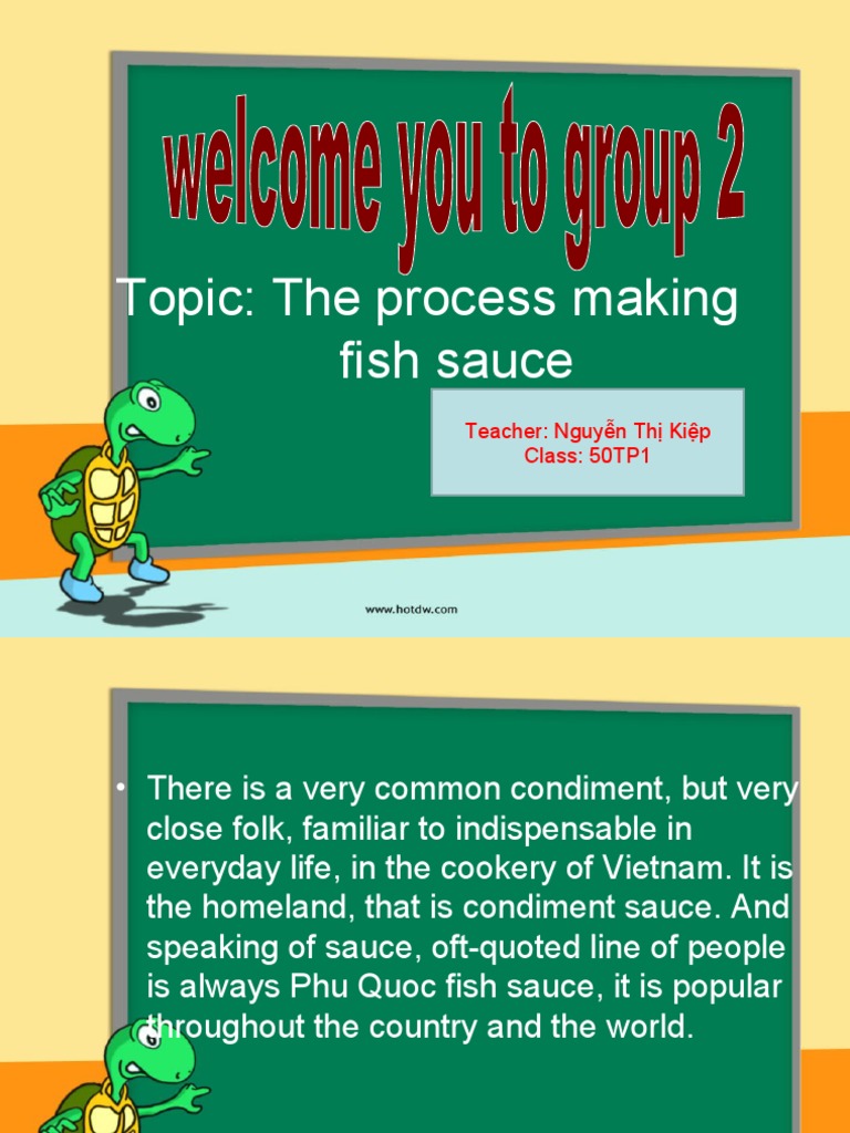 Topic: The process making fish sauce: Teacher: Nguyễn Thị Kiệp Class ...