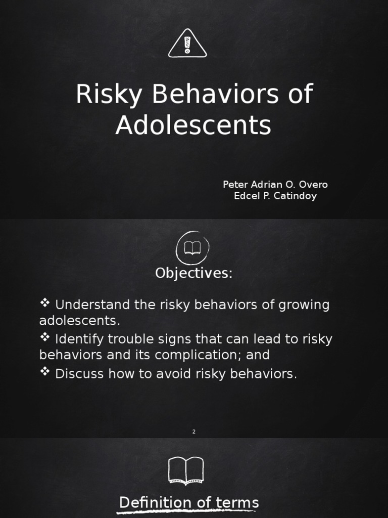 Risky Behaviors of Adolescents: Peter Adrian O. Overo Edcel P. Catindoy ...