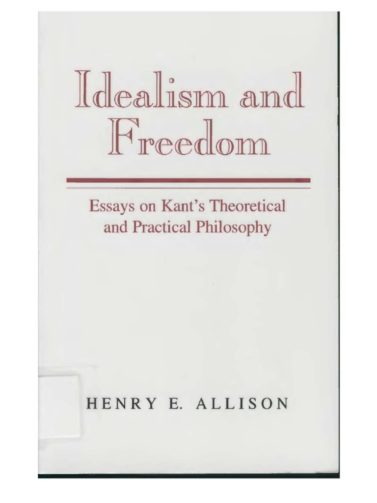 Idealism and Freedom - Essays On Kant's Theoretical and Practical ...