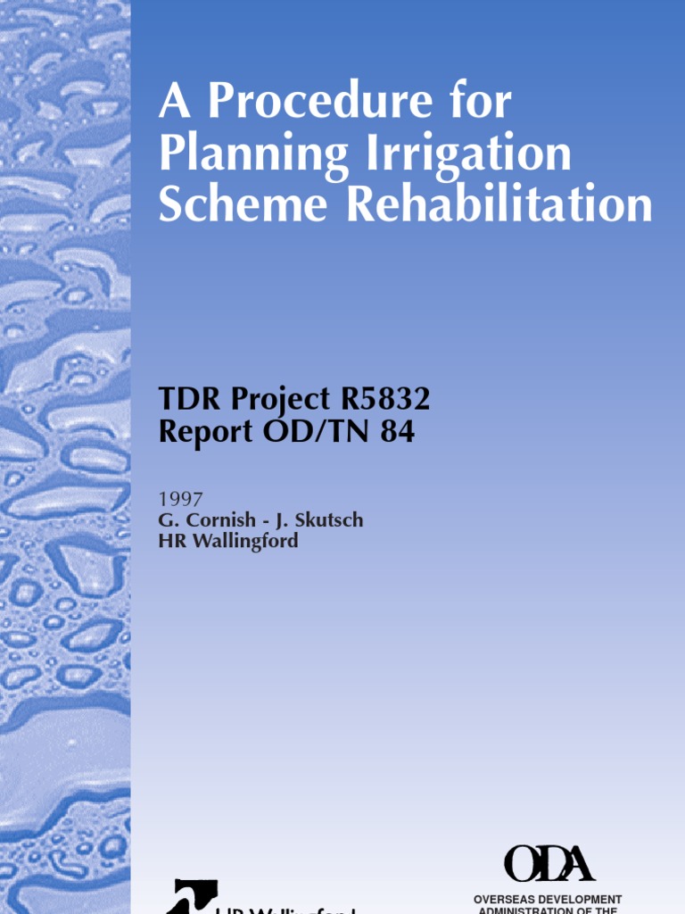 A Procedure For Planning Irrigation Scheme Rehabilitation: TDR Project R5832 Report OD/TN 84 ...