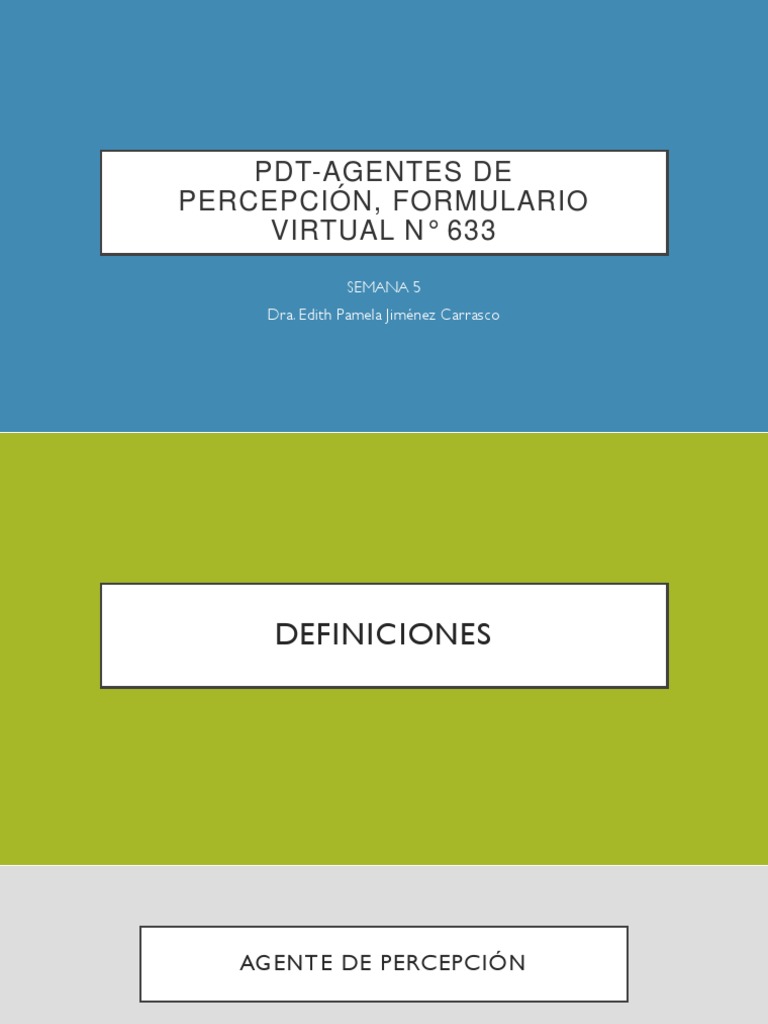 Pdt-Agentes de Percepción, Formulario Virtual #633: Semana 5 Dra. Edith ...